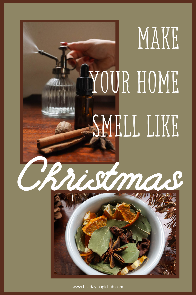 8 Easy Ways to Make Your Home Smell Like Christmas - Holiday Magic Hub